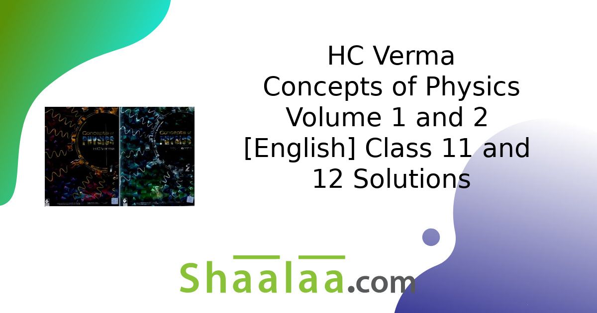 HC Verma solutions for Concepts of Physics Volume 1 and 2 [English ...