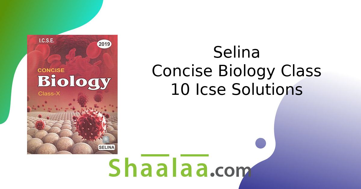 Selina Concise Biology Class 10 ICSE Solutions Shaalaa Selina Concise Biology Class 10 ICSE Solutions Shaalaa