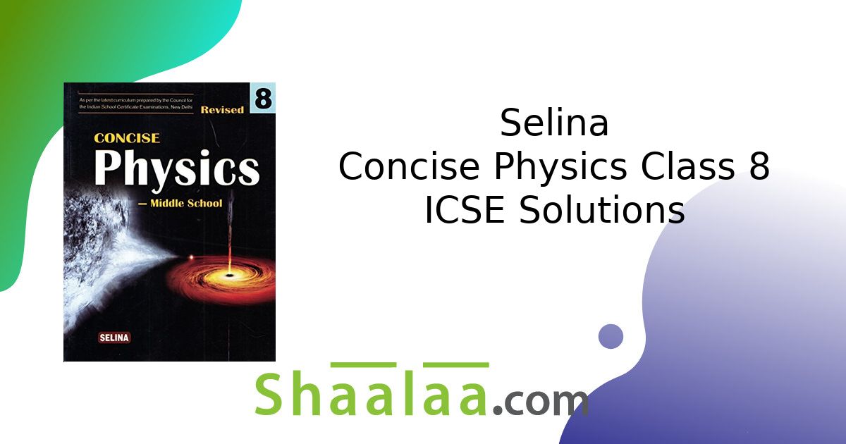 Selina Solutions For Concise Physics Class 8 ICSE Shaalaa Selina Solutions For Concise Physics Class 8 ICSE Shaalaa