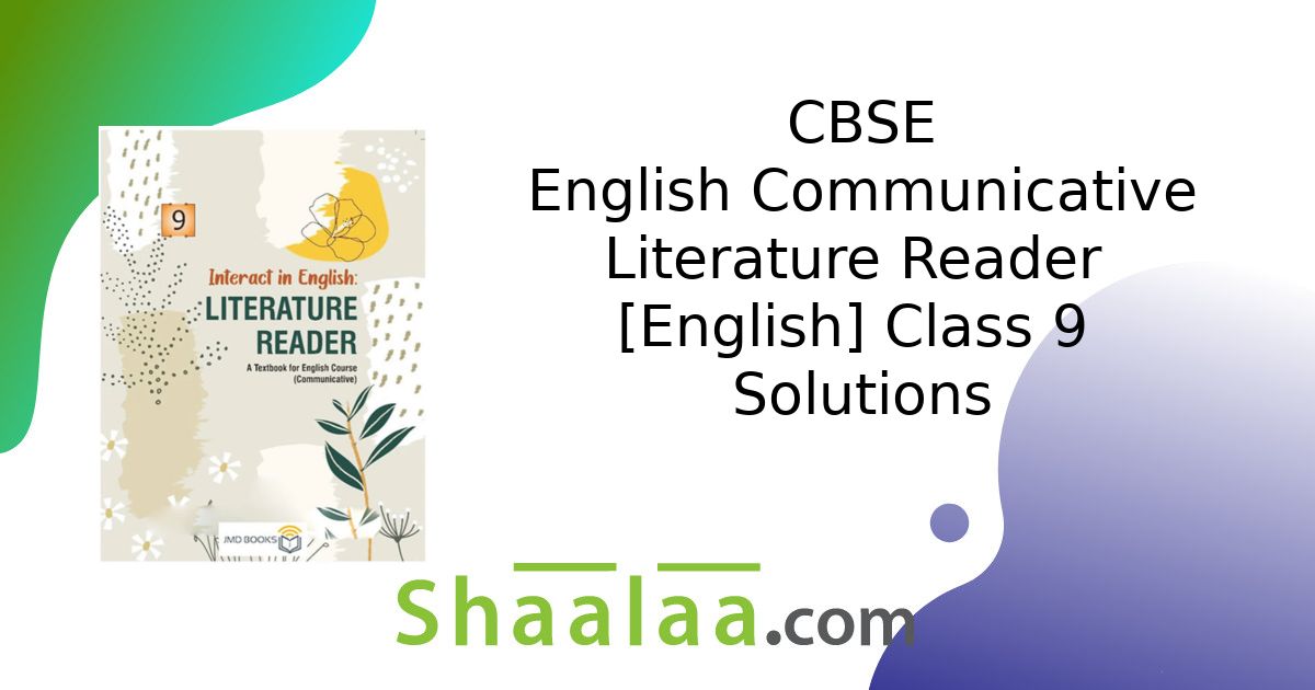 CBSE solutions for इंग्लिश कम्युनिकेटिव लिटरेचर रीडर [इंग्रजी] इयत्ता ९ ...