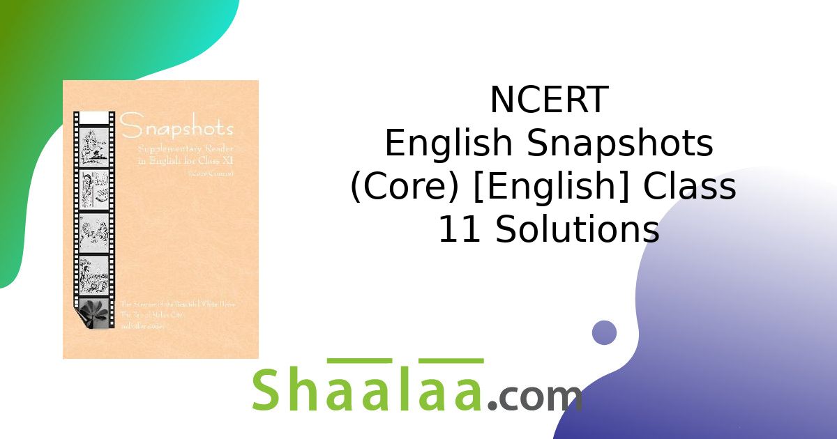 NCERT solutions for English Snapshots (Core) [English] Class 11 chapter ...