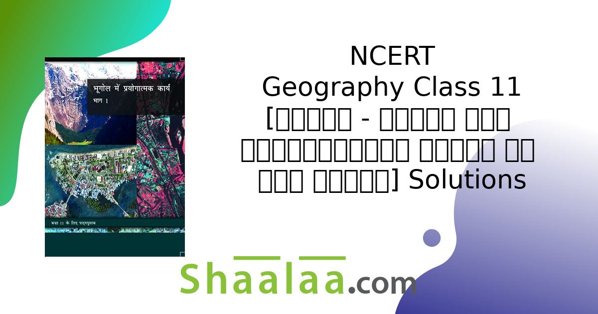 NCERT Solutions For Geography Class 11 NCERT Solutions For Geography Class 11