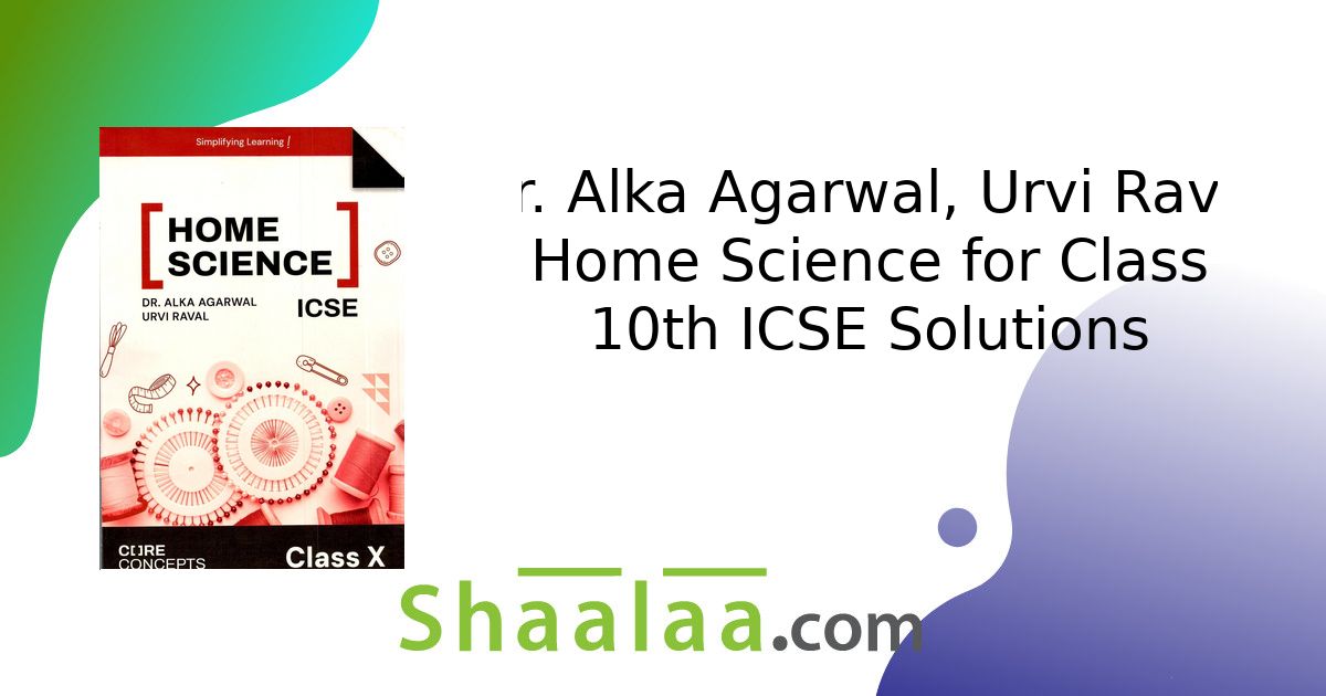 Dr. Alka Agarwal, Urvi Raval solutions for Home Science for Class 10th ...
