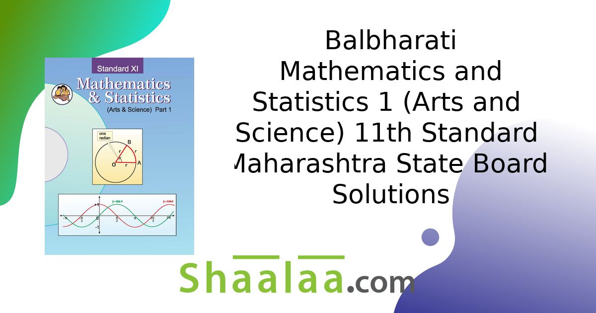 Balbharati solutions for मैथमेटिक्स एण्ड स्टैटिस्टिक्स (आर्ट्स एण्ड ...