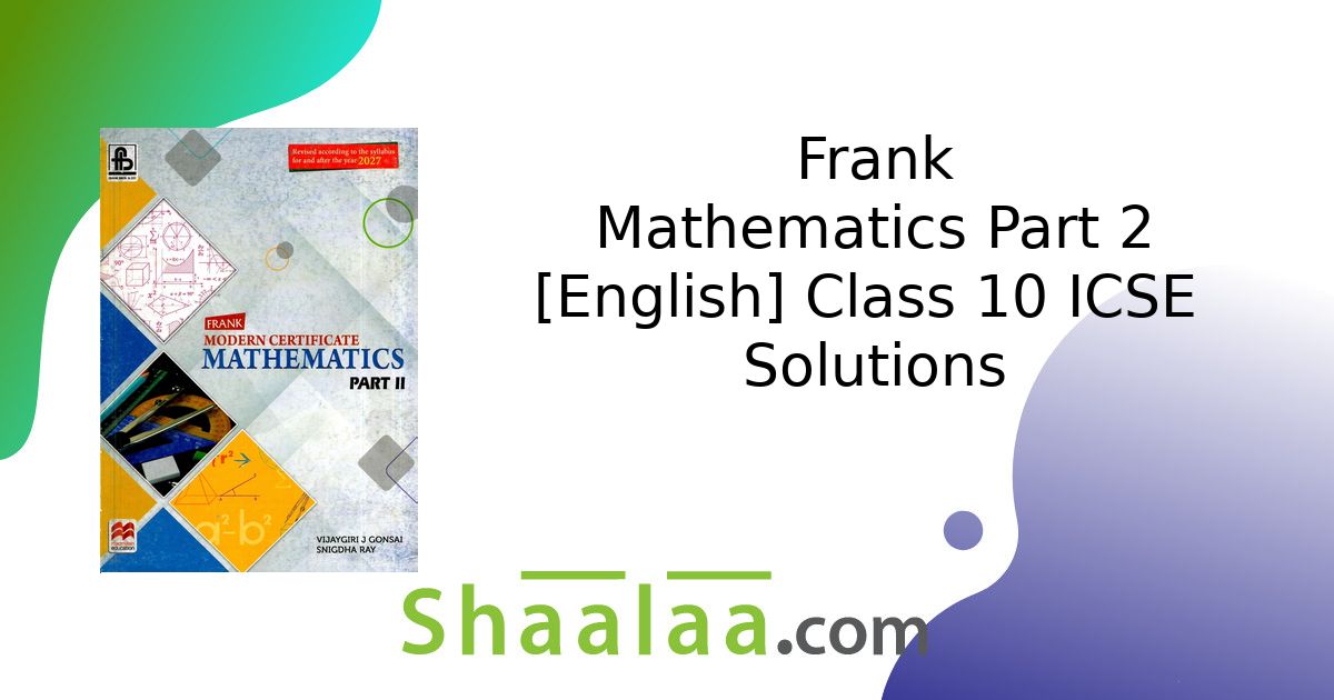 Frank solutions for Mathematics Part 2 [English] Class 10 ICSE chapter ...