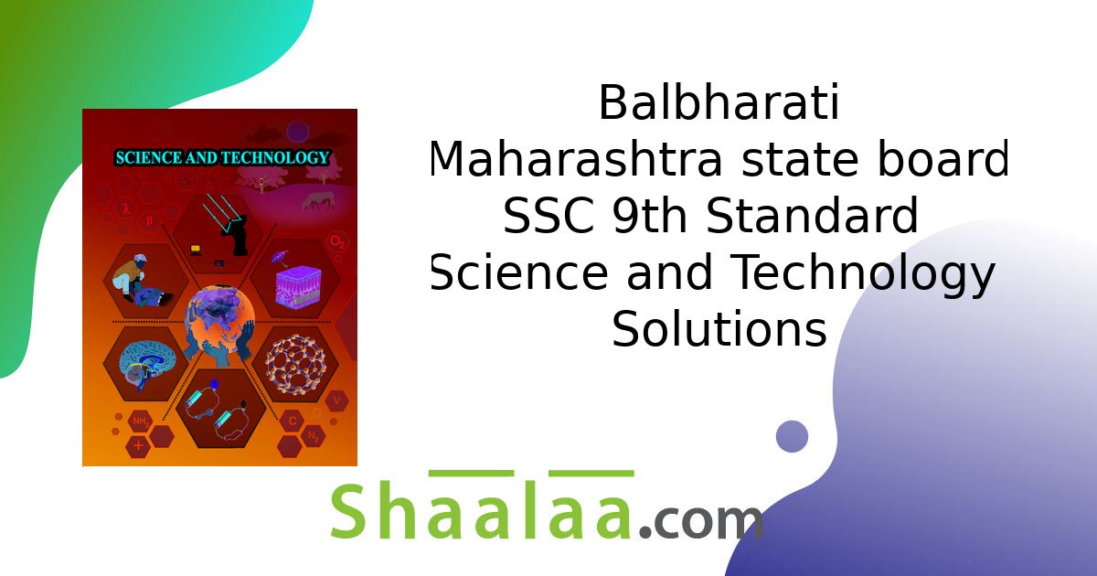 Balbharati solutions for सायन्स अँड टेक्नॉलजी [इंग्रजी] इयत्ता ९ ...