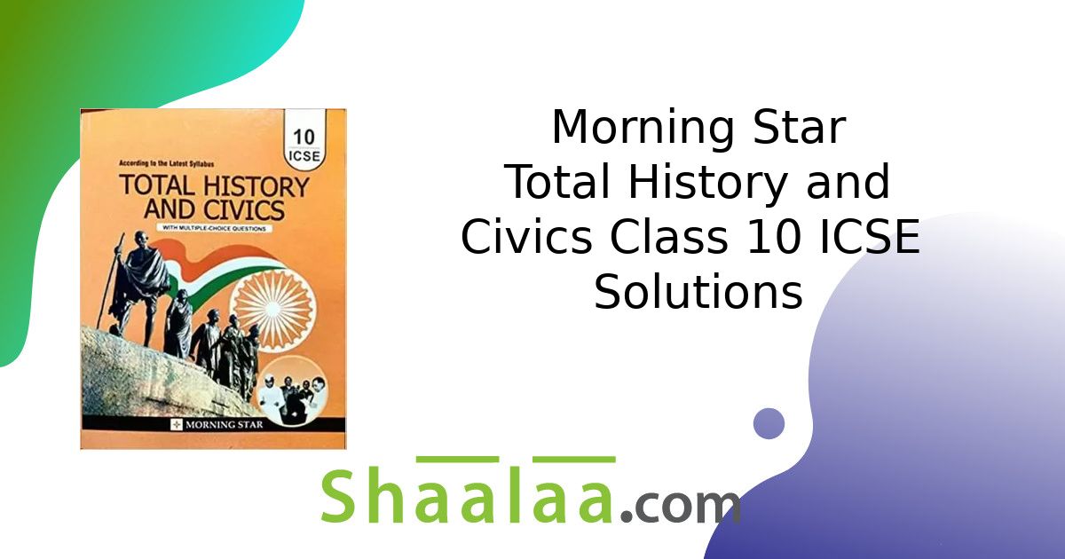 Morning Star Solutions for Total History and Civics [English] Class 10 ...